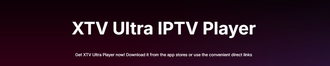 Explore Endless Streaming Possibilities with XTV Ultra IPTV Player